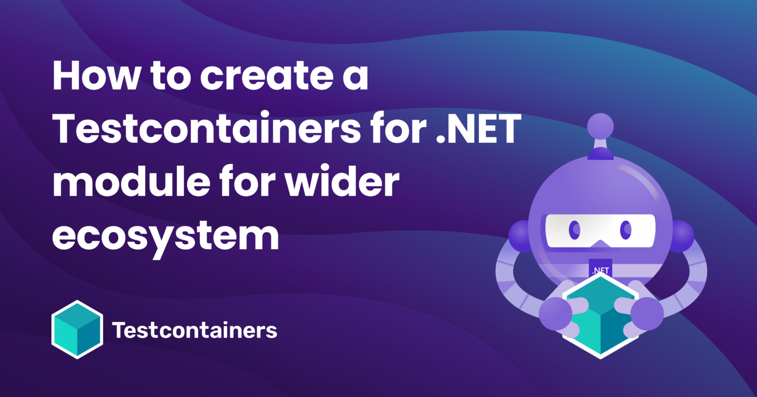 How to Create a Testcontainers for .NET Module for Wider Ecosystem | Docker