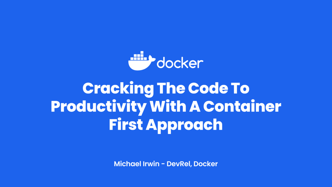 Cracking The Code To Productivity With Containers Docker