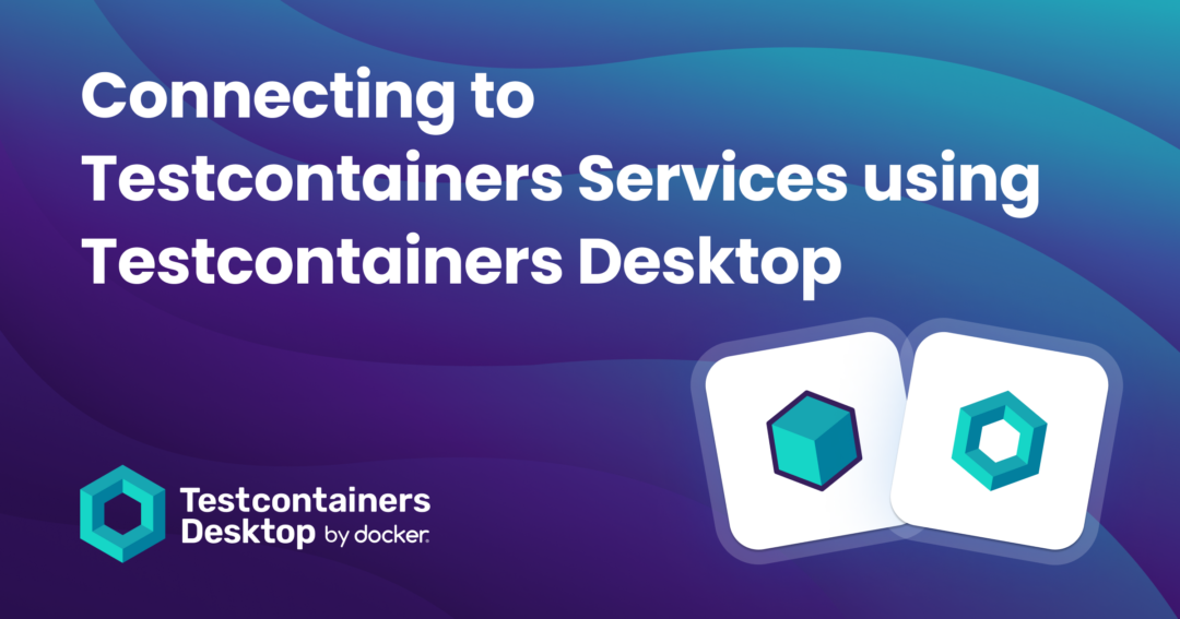 Connecting to Testcontainers Services using Testcontainers Desktop | Docker