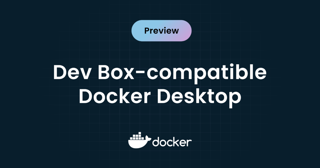 Accelerating Developer Velocity with Microsoft Dev Box and Docker Desktop | Docker