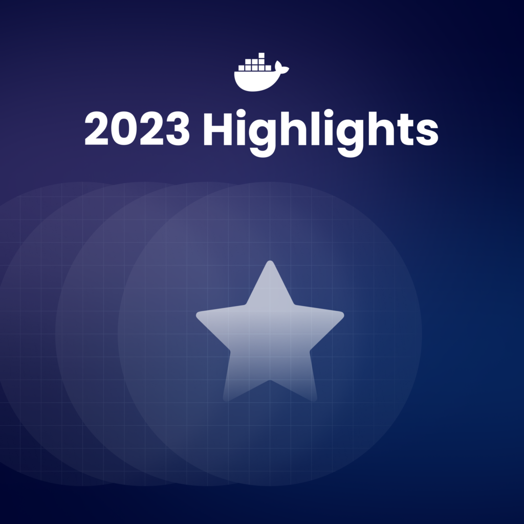 Docker 2023: Milestones, Updates, and What's Next | Docker Docker 2023: Milestones, Updates, and What's Next | Docker