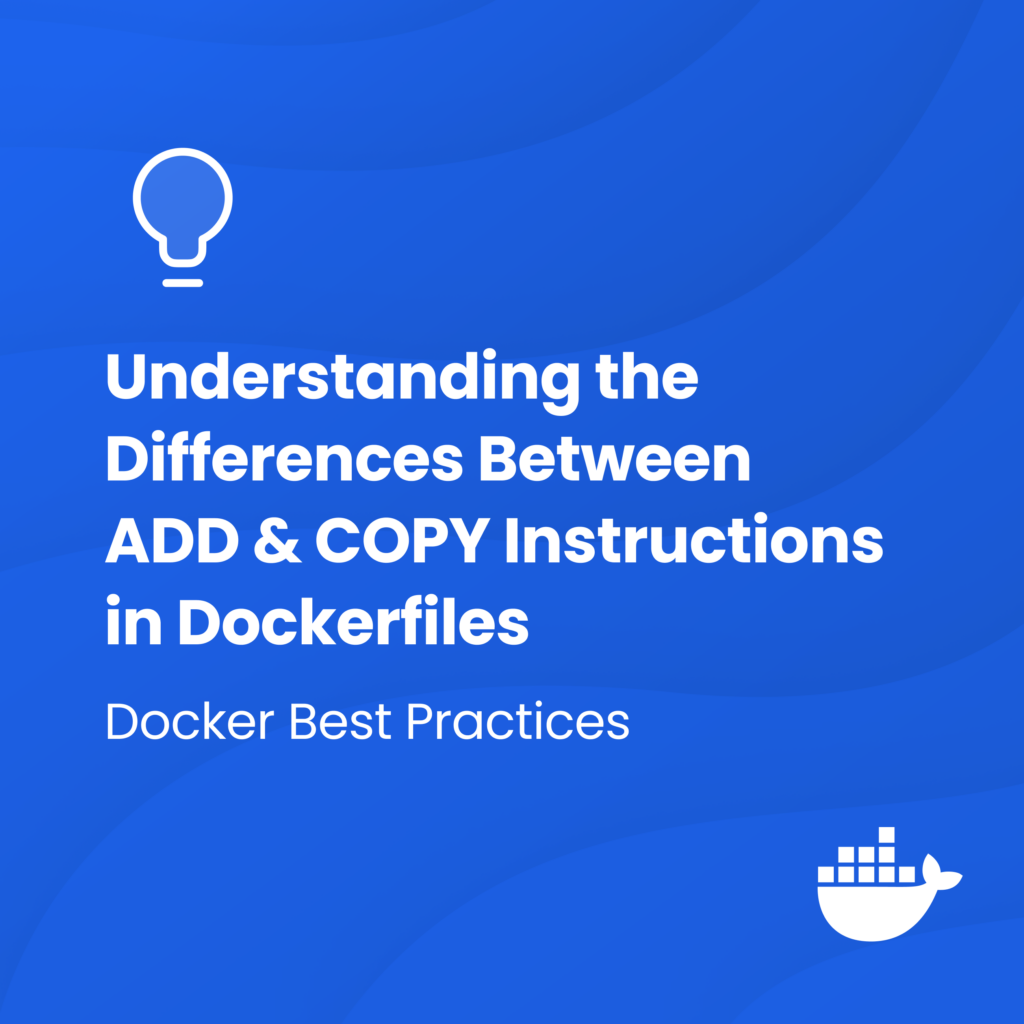 Docker のベストプラクティス: Dockerfile の ADD 命令と COPY 命令の違いを理解する | Docker