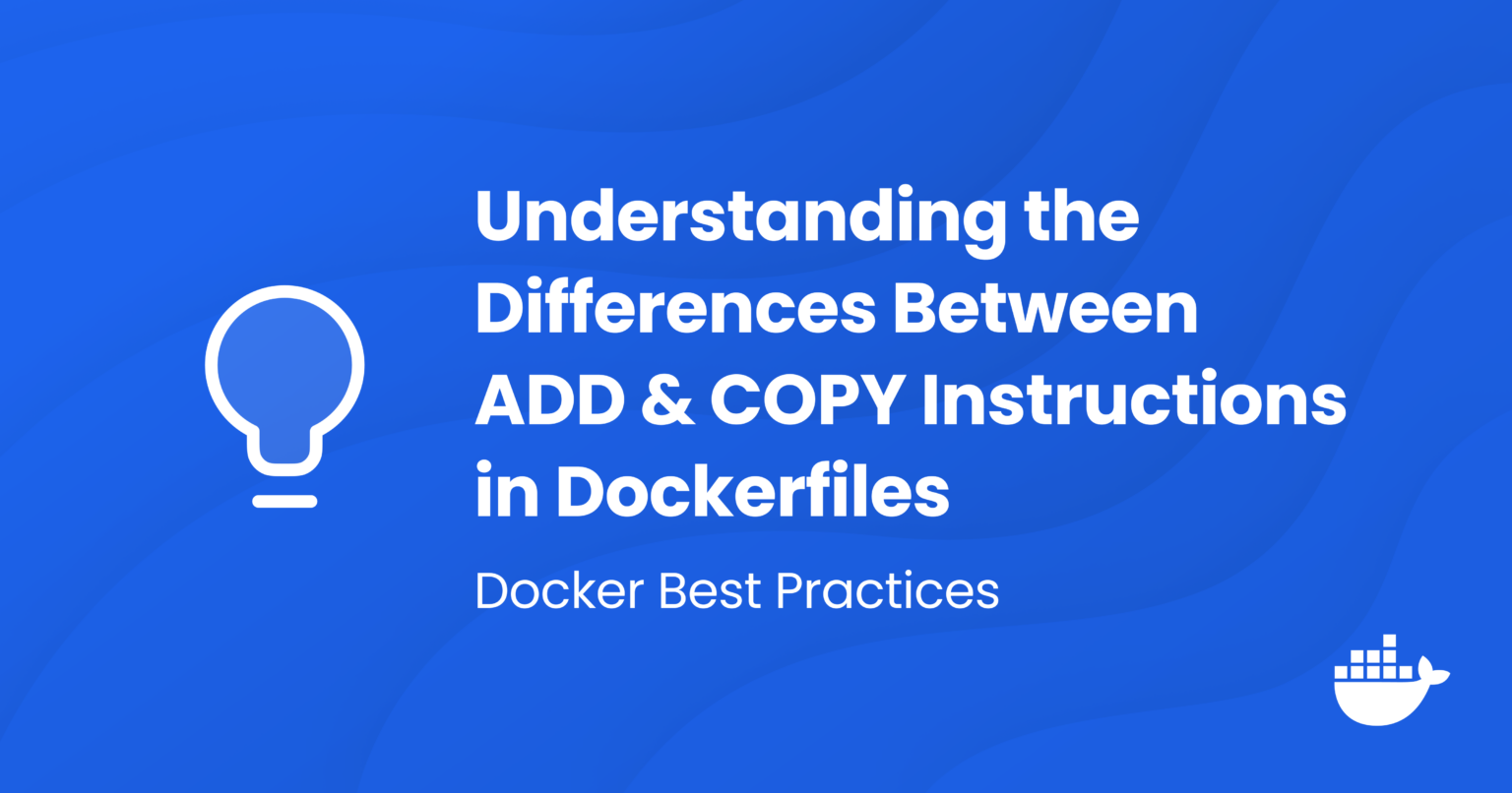 Docker のベストプラクティス: Dockerfile の ADD 命令と COPY 命令の違いを理解する | Docker