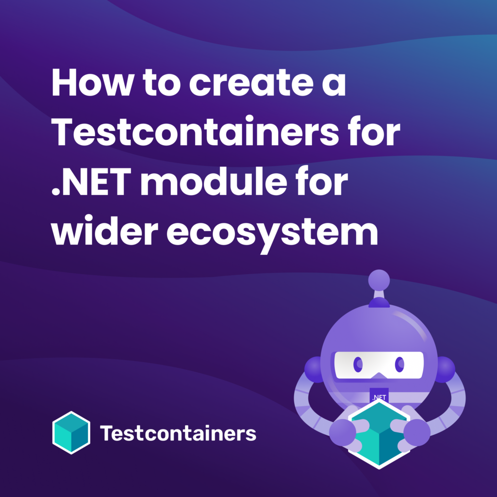 How to Create a Testcontainers for .NET Module for Wider Ecosystem | Docker