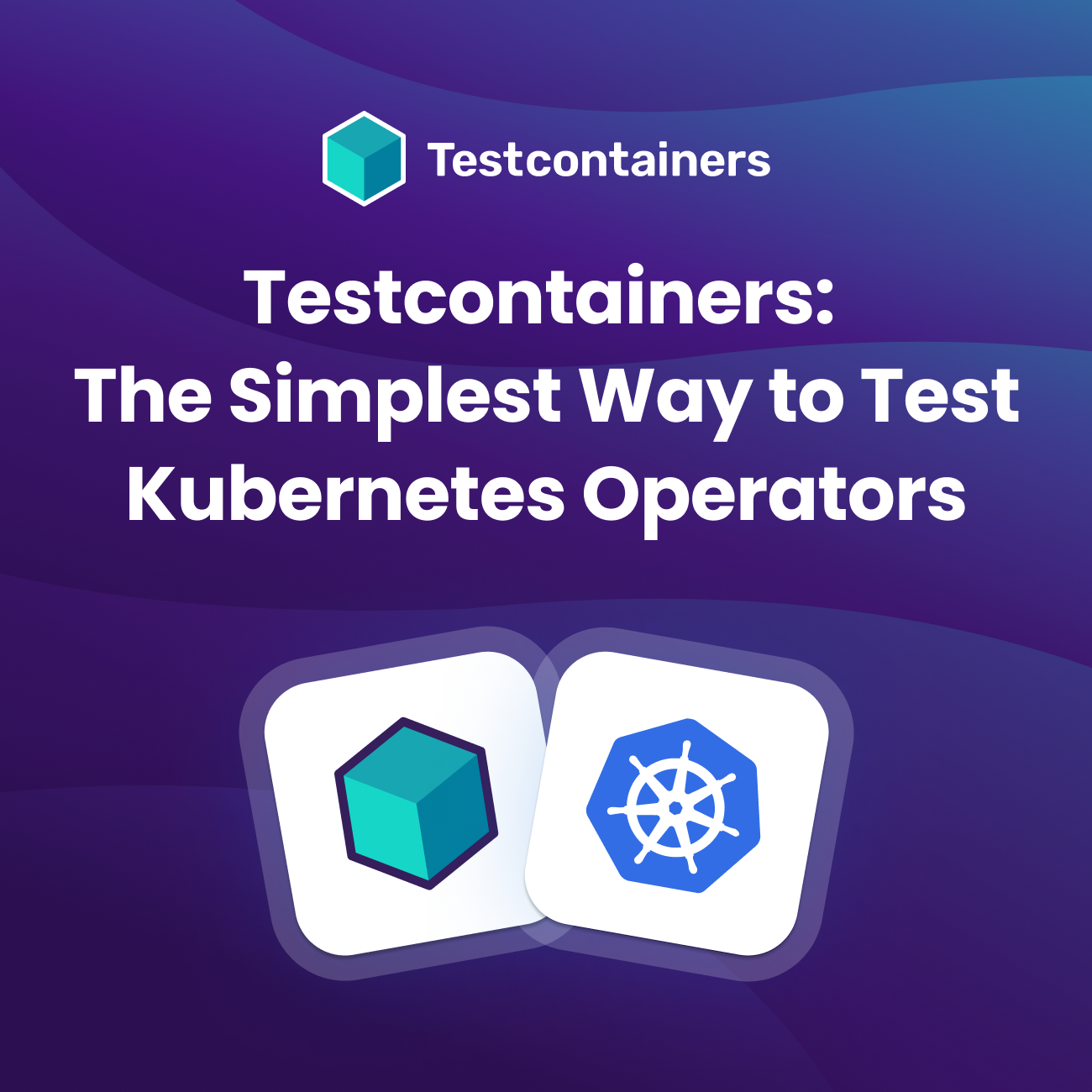 Testcontainers: The Simplest Way to Test Kubernetes Operators | Docker