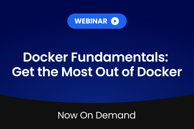 Docker Fundamentals: Get the Most Out of Docker | Docker