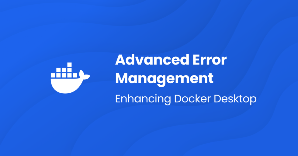 Next-Level Error Handling: How Docker Desktop 4.29 Aims to Simplify Developer Challenges | Docker