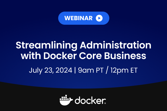 Streamlining Administration with Docker Core Business | Docker