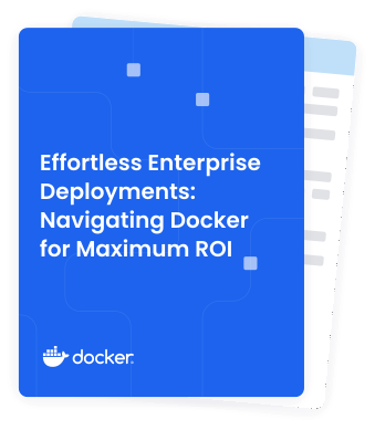 Effortless Enterprise Deployments: Navigating Docker for Maximum ROI | Docker